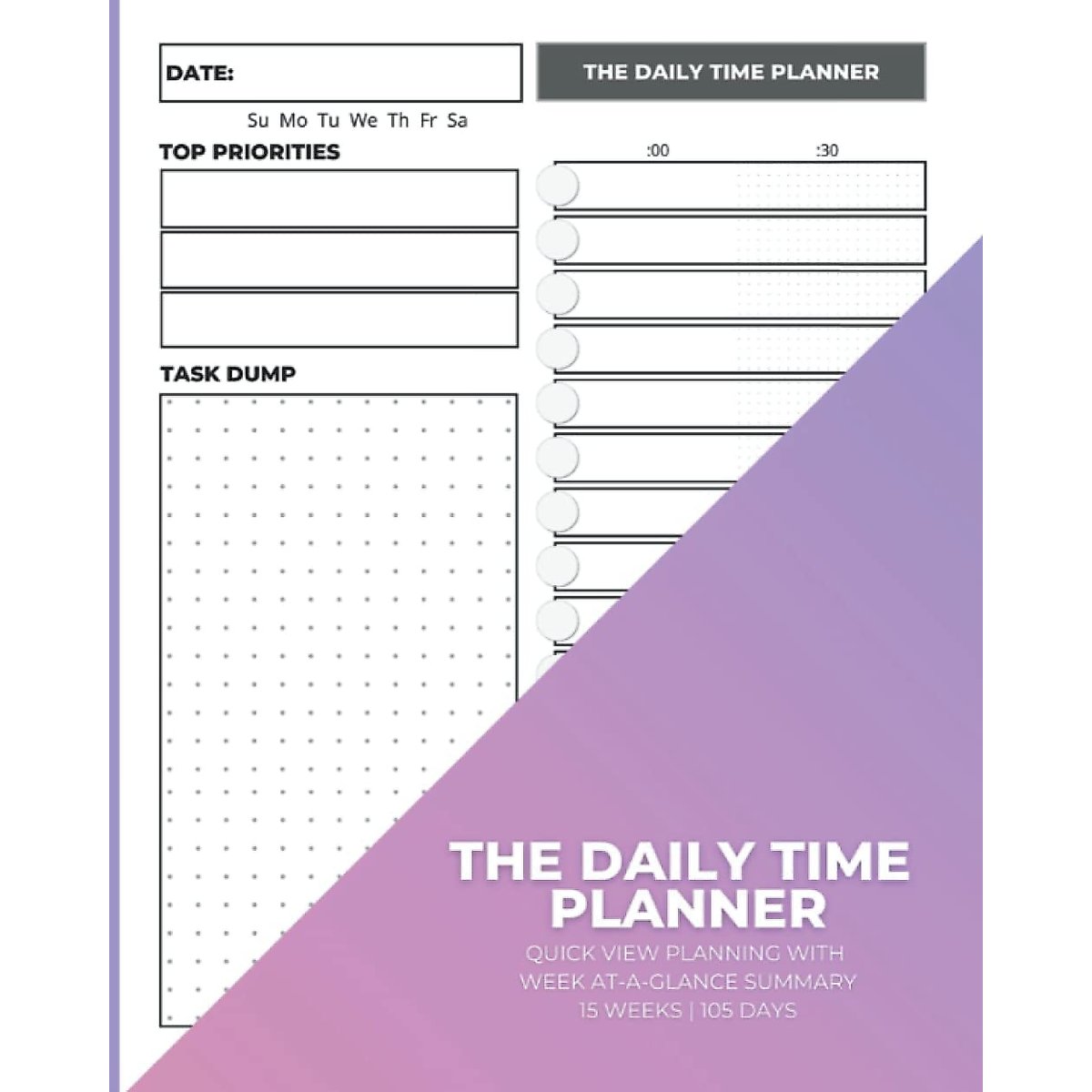 The Daily Time Planner | Quick View Planning With Week-At-A-Glance Summary: Timeboxing Journal For Daily Tasks, Hourly Productivity, And Time Management, Undated & Untimed