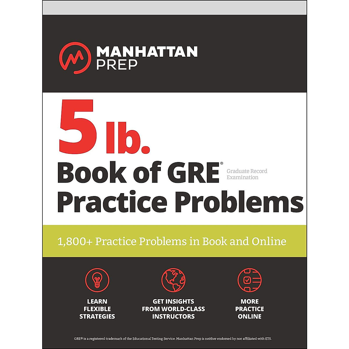 5 lb. Book of GRE Practice Problems Problems on All Subjects, Includes 1,800 Test Questions and Drills, Online Study Guide and Lessons from Interact for GRE (Manhattan Prep 5 lb)