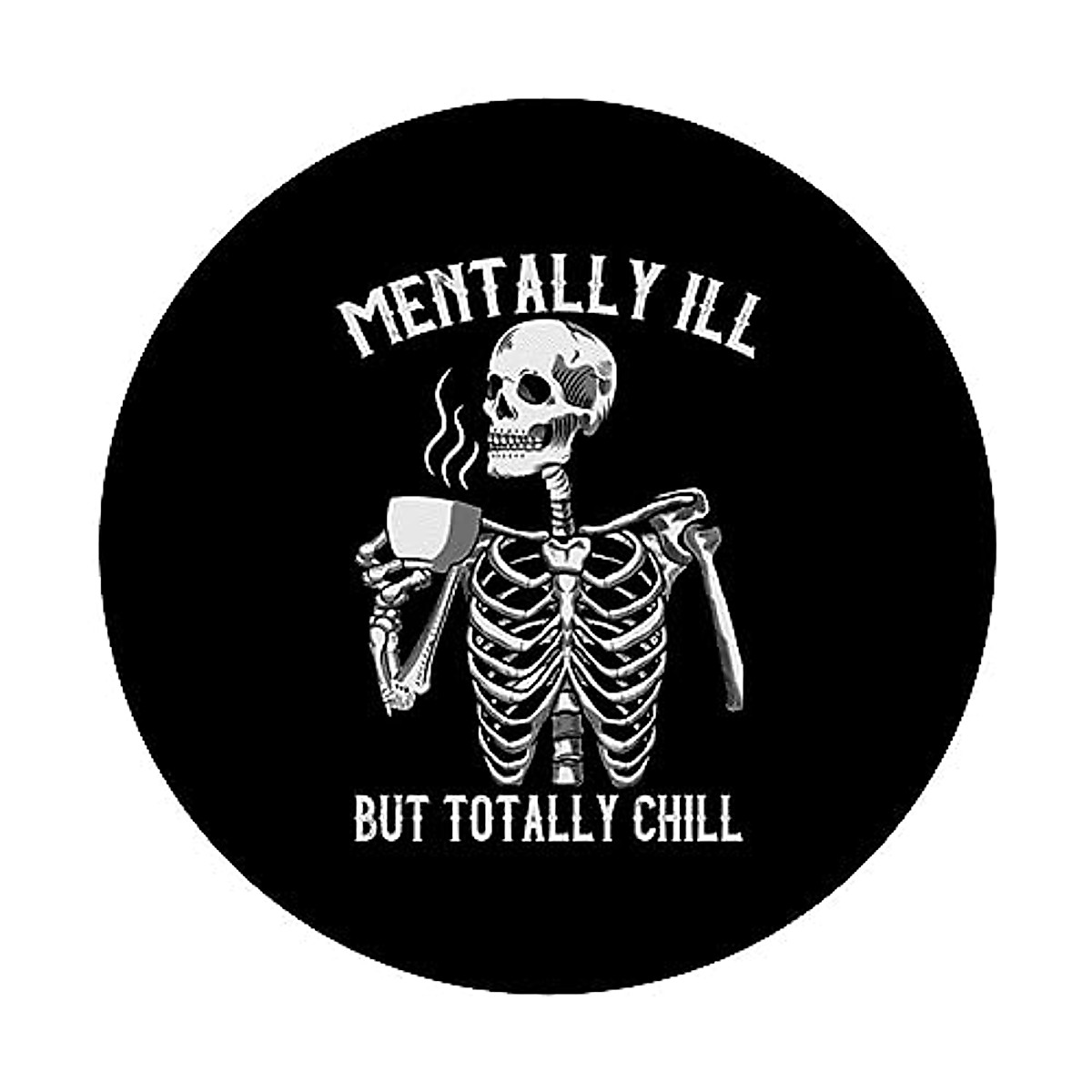 Skeleton Mentally ILL But Totally Chill Halloween Design PopSockets Standard PopGrip