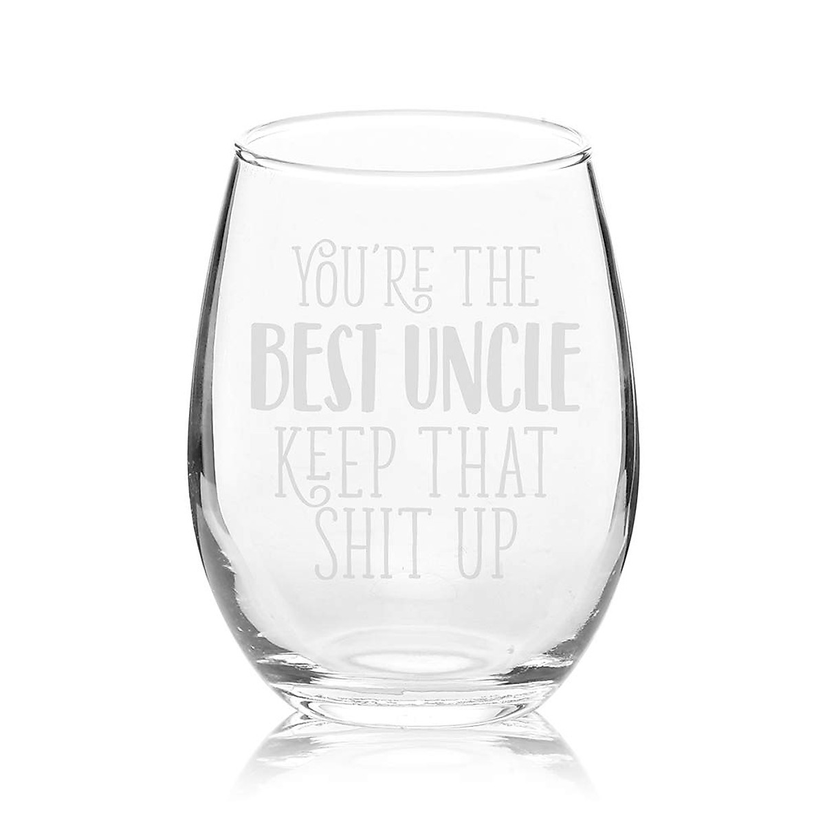Verraco You're The Best Uncle Keep That Shit Up Stemless Wine Glass Funny Birthday Father's Day For Dad Grandpa Stepdad Uncle (Clear, Glass)
