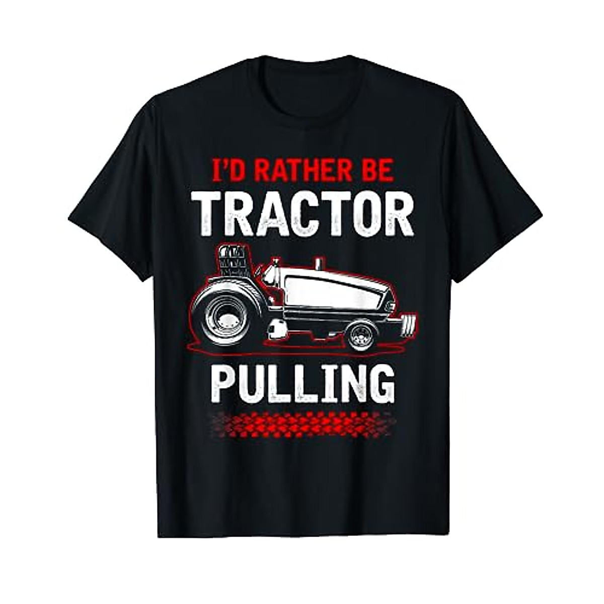 I'd Rather Be Tractor Pulling T-Shirt - Tractor Pulling Tee