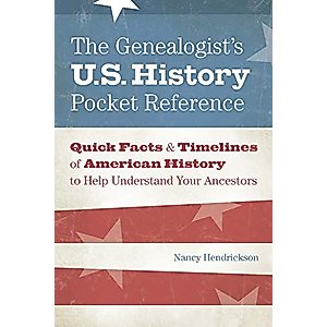 The Genealogist's U.S. History Pocket Reference: Quick Facts & Timelines of American History to Help Understand Your Ancestors