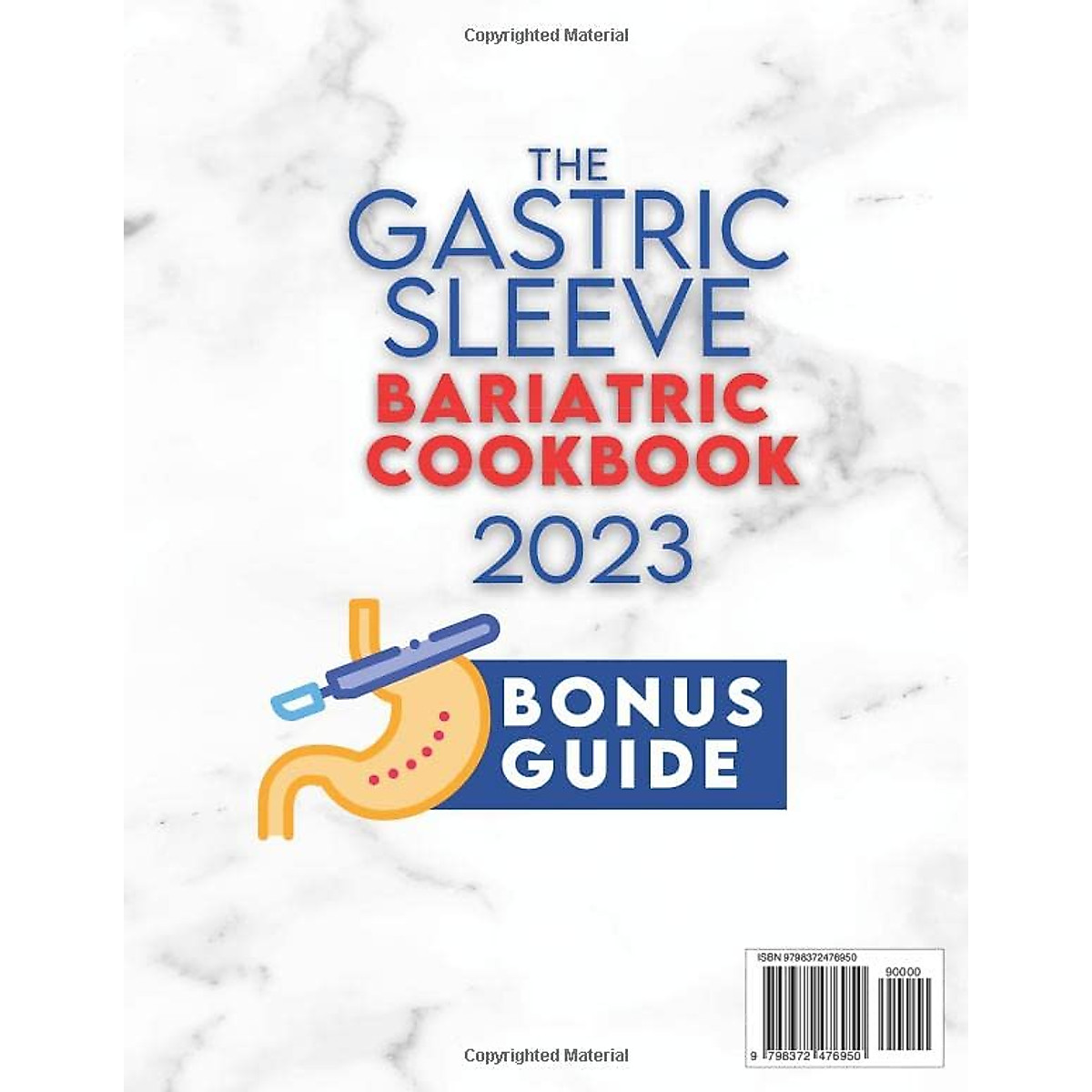 Gastric Sleeve Bariatric Cookbook: Enjoy Your New Life Without The Fear of Regaining Weight. Mouthwatering And Easy Recipes to Help You Through The Crucial Stage of Your Rebirth