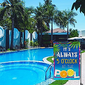 Its Always 5 O'clock at The Pool, Pool Garden Flag for Summer Outside Decorations 12x18 Inch Double Sided