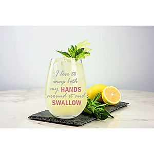 Mokoart I Love to Wrap Both My HANDS Around It and SWALLOW Funny Wine Glass for Women, Gag Gifts for Adults, Friends, Her, BBF for Bachelorette Parties Decorations, Birthday Gift Idea for Her, 17 oz