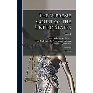 The Supreme Court of the United States: Its History; Volume 1
