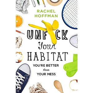 Unf*ck Your Habitat: You're Better Than Your Mess