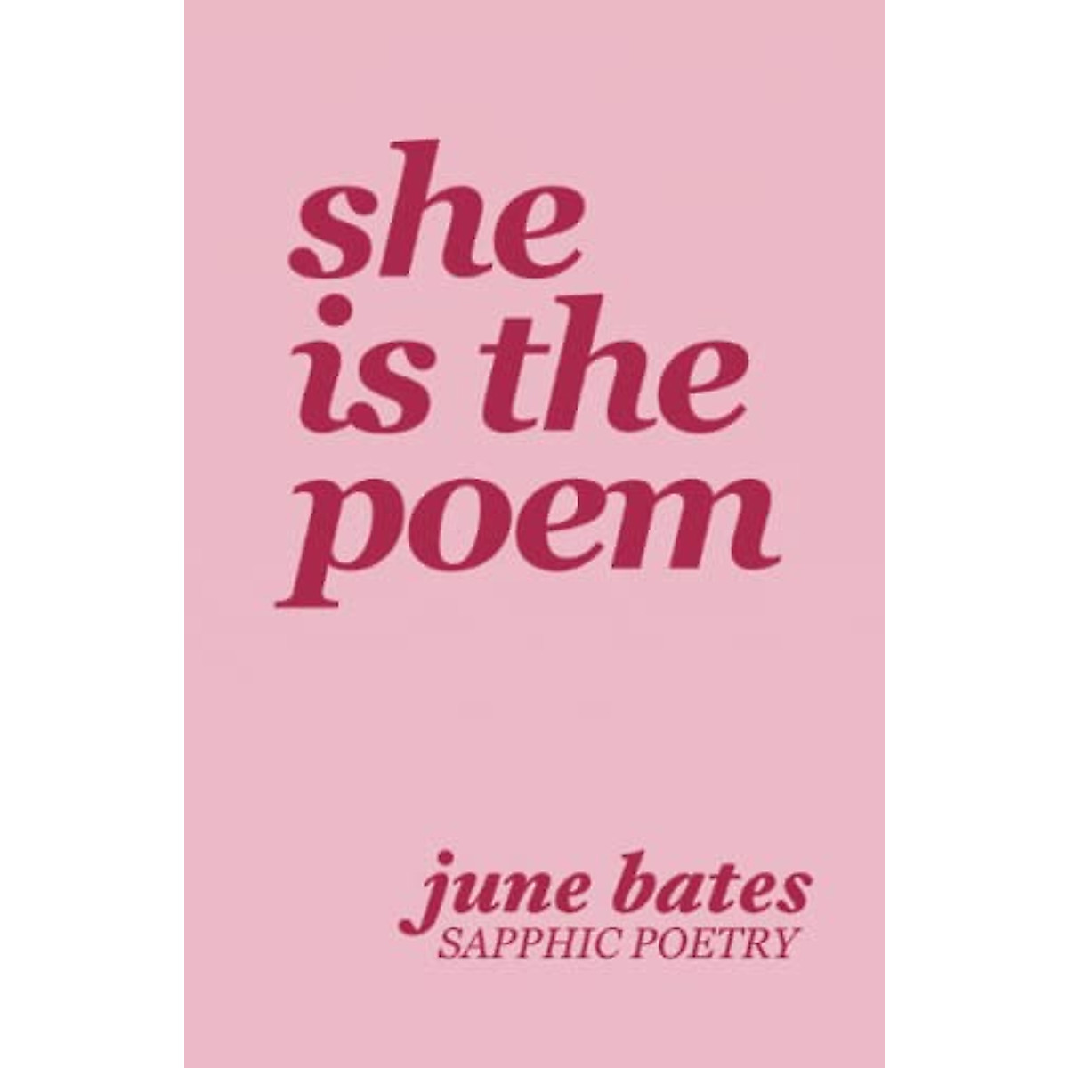 She Is The Poem: sapphic poetry on love and becoming