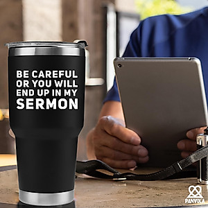 Be Careful Or You'll End Up In My Sermon Vacuum Insulated Tumbler (30 oz) Pastor Gifts Warning Mug Preacher Minister Appreciation Ordination Funny Tumblers with Lid and Straw Christmas Drinkware