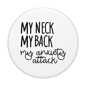 My Neck My Back My Anxiety Attack Funny Saying PopSockets Swappable PopGrip