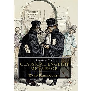 Farnsworth's Classical English Metaphor (Farnsworth's Classical English series, 2)
