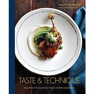 Taste & Technique: Recipes to Elevate Your Home Cooking [A Cookbook]