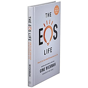 The EOS Life: How to Live Your Ideal Entrepreneurial Life (The Traction Library)