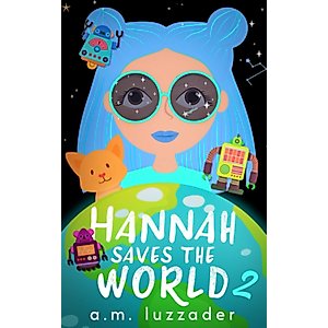 Hannah Saves the World: Book 2: Middle Grade Mystery Fiction