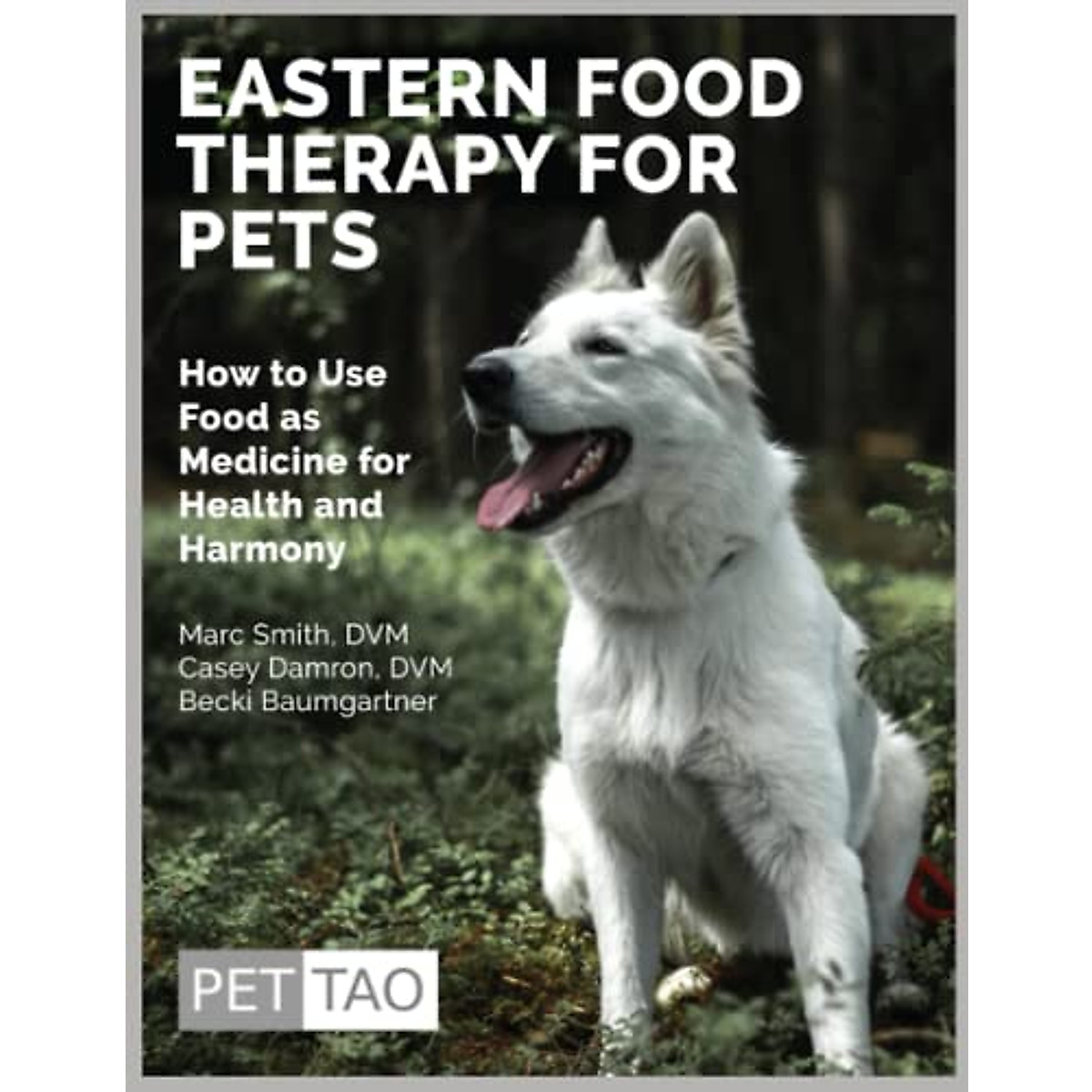 EASTERN FOOD THERAPY FOR PETS: How to Use Food as Medicine for Health and Harmony