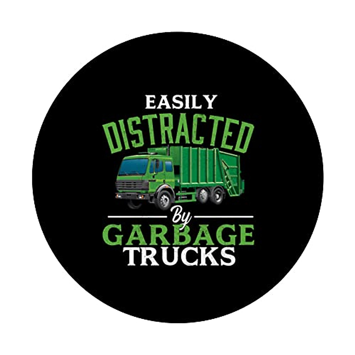 Easily Distracted By Garbage Trucks - Waste Management Trash PopSockets Swappable PopGrip