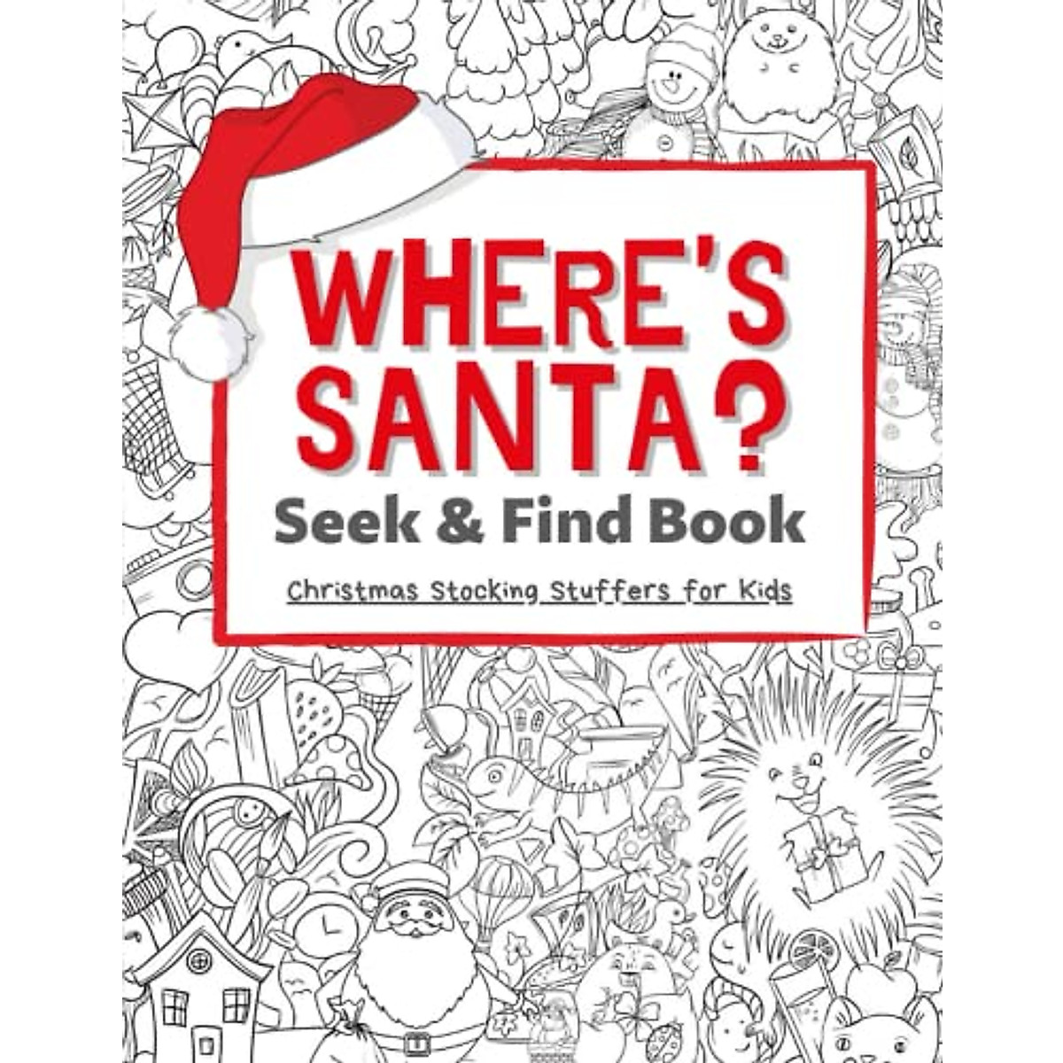 Where's Santa? Seek & Find Book: Stocking Stuffers for Kids: Christmas Stocking Stuffers for Kids Ages 6-8 8-12: Christmas Book for Girls, and Boys. Hours of fun!