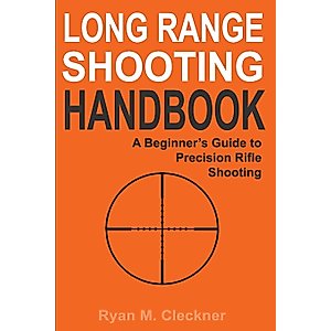 Long Range Shooting Handbook: The Complete Beginner's Guide to Precision Rifle Shooting