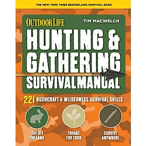 Hunting & Gathering Survival Manual: 221 Primitive & Wilderness Survival Skills (Outdoor Life)