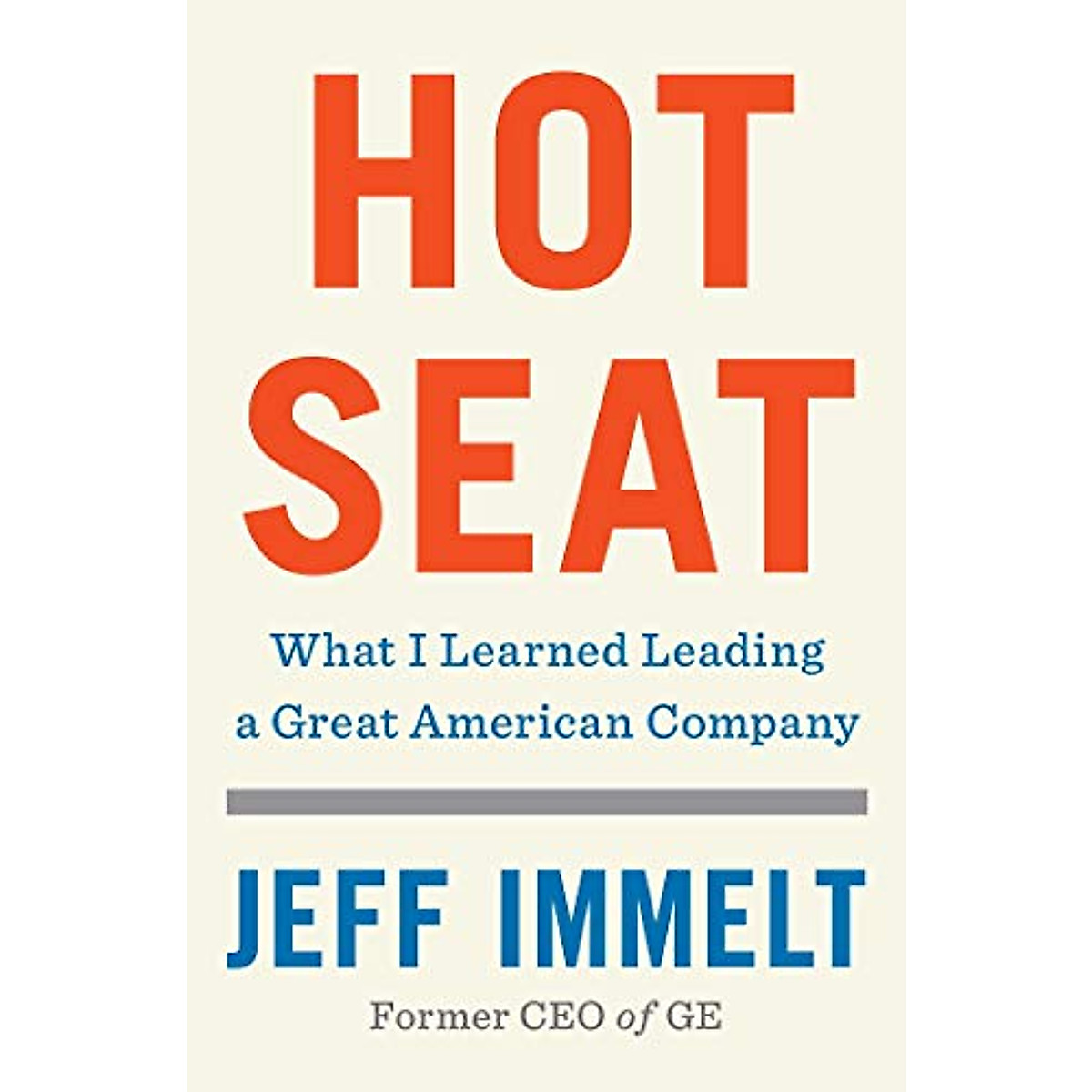 Hot Seat: What I Learned Leading a Great American Company
