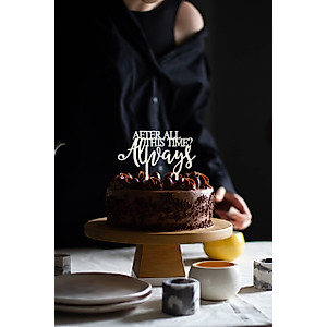Always Wedding Cake Topper, After All This Time Always Cake Topper, Wedding/Anniversary/Bridal shower/Birthday Cake Topper
