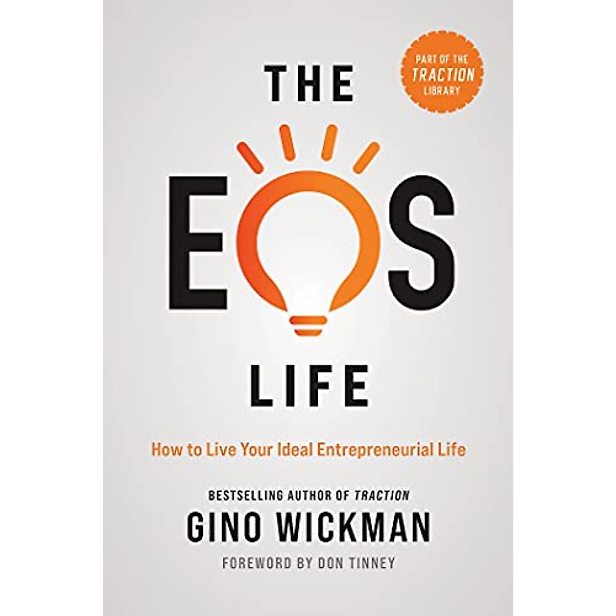 The EOS Life: How to Live Your Ideal Entrepreneurial Life (The Traction Library)