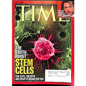 Time Magazine (The Truth About Stem Cells the hope, the hype and what it means for you, August 7, 2006)