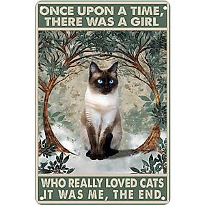 QKIODS Siamese Cat There Was A Girl Who Really Loved Cats It Was Me The End Retro Metal Tin Sign Vintage Aluminum Sign For Home Decor Room Metal Decor 8x12 Inch