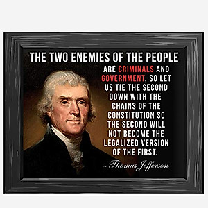 Thomas Jefferson Quotes-"Two Enemies of the People-Criminals & Government"-10 x 8" Political Wall Art Print-Ready to Frame. Jefferson Presidential Portrait Replica. Home-Office-School-Library Decor.