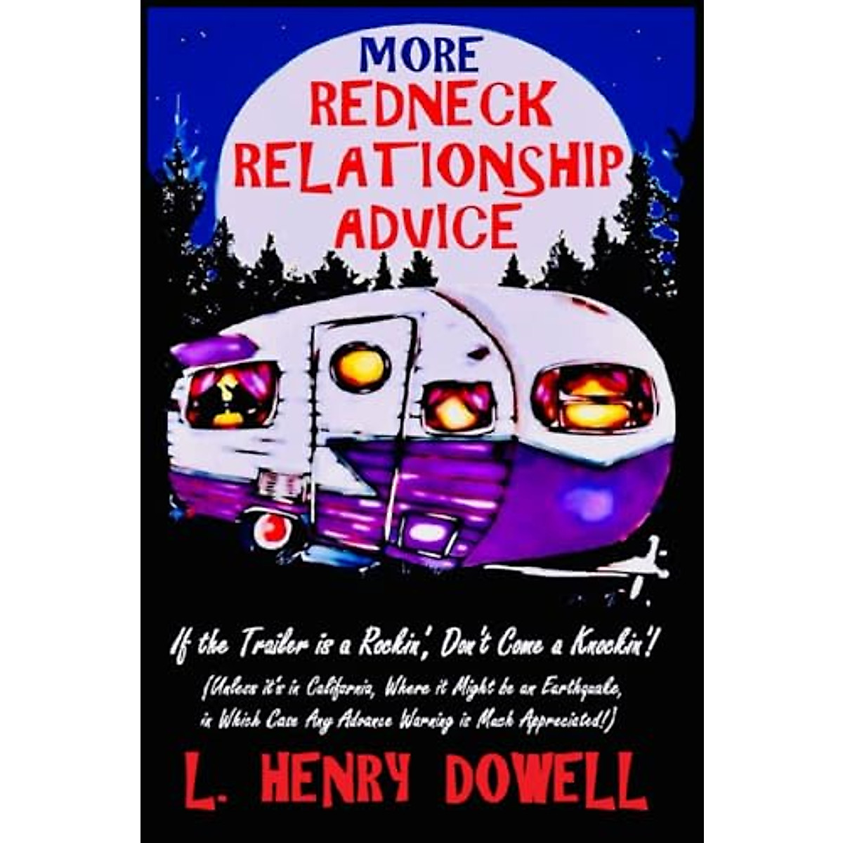 More Redneck Relationship Advice: If the Trailer is a Rockin’, Don’t Come a Knockin’! (Unless it’s in California, Where it Might Be an Earthquake, in ... Case Any Advance Warning is Much Appreciated!