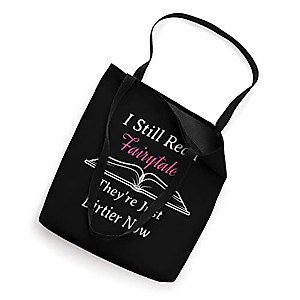 I Still Read Fairy Tales They're Just Dirtier Now Tote Bag