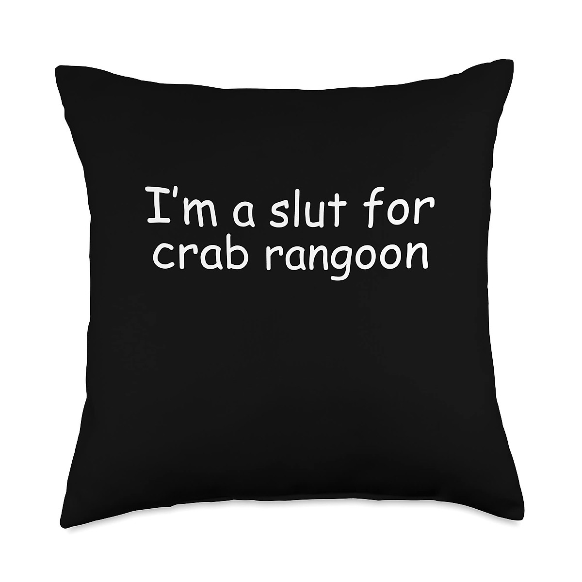 I'm a slut for crab rangoon Throw Pillow