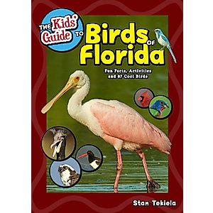 The Kids' Guide to Birds of Florida: Fun Facts, Activities and 87 Cool Birds (Birding Children's Books)