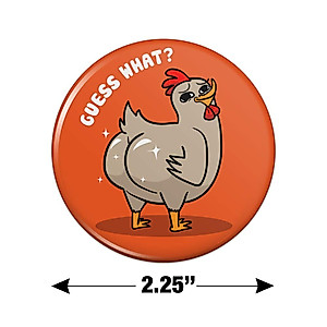 Guess What Chicken Butt Funny Kitchen Refrigerator Locker Button Magnet - 2.25" Diameter