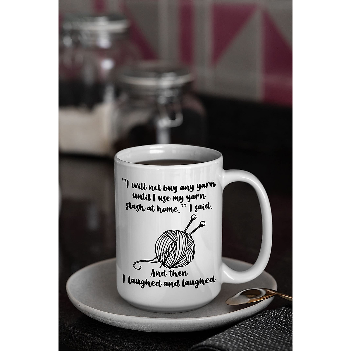 Knitting, Crocheting Coffee Mugs, I Will Not Buy Any Yarn Until I Use My Yarn Stash At Home, Knitter, Crocheter, Wife, Mom, Grandma, Grandmother, Birthday Christmas Gifts