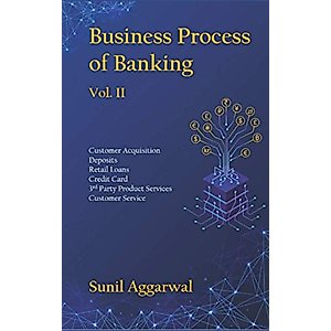 Business Process of Banking: Vol. II: Customer Acquisition - Deposits - Retail Loans - Credit Card - Services - Customer Service