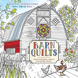 Barn Quilts: Inspirational Adult Coloring Book (Majestic Expressions) – Coloring Book for Adults, Makes the Perfect Holiday or Birthday Gift for Adults
