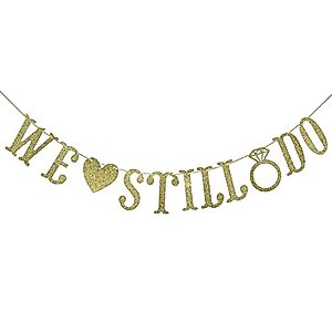 We Still Do Banner for Wedding Anniversary Party Decorations Sign Photo Prop (Gold)