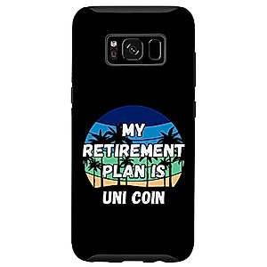 Galaxy S8 Uni Coin Crypto, My Retirement Plan is Uni Coin Case