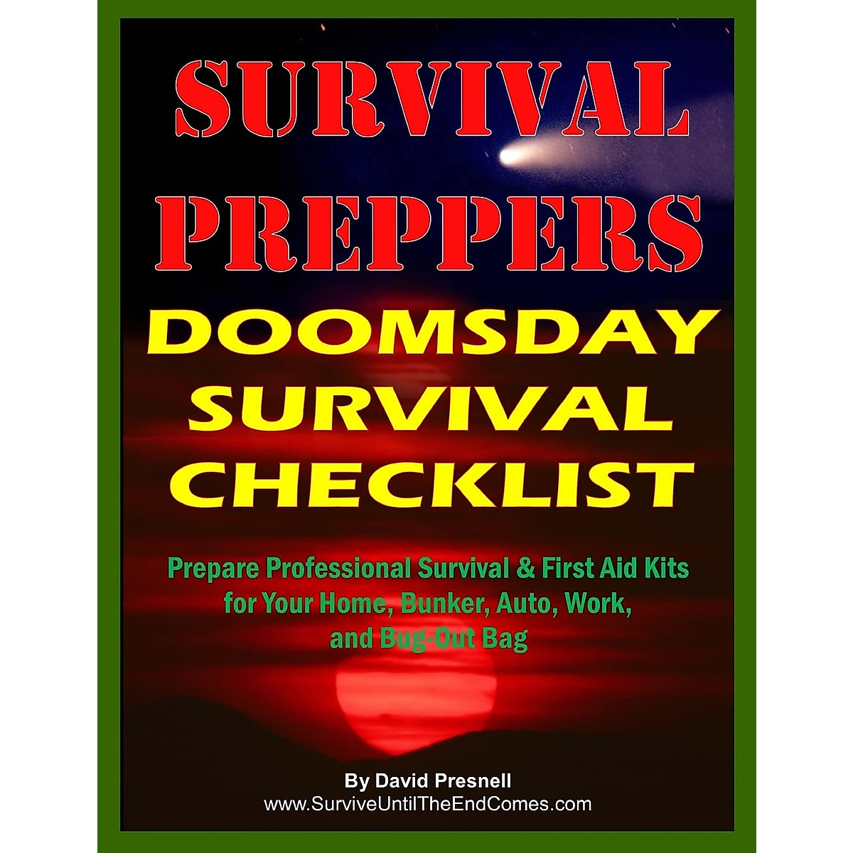 Survival Preppers Doomsday Survival Checklist: Prepare Professional Survival & First Aid Kits for Your Home, Bunker, Auto, Work, and Bug-Out Bag