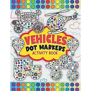 Vehicles Dot Markers Activity Book: Fun Dot Coloring Book For Kids Boys and Girls Featuring Things That Go! Like Cars Trucks Planes Trains Tractors and More