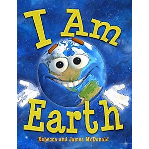 I Am Earth: An Earth Day Book for Kids (I Am Learning: Educational Series for Kids)