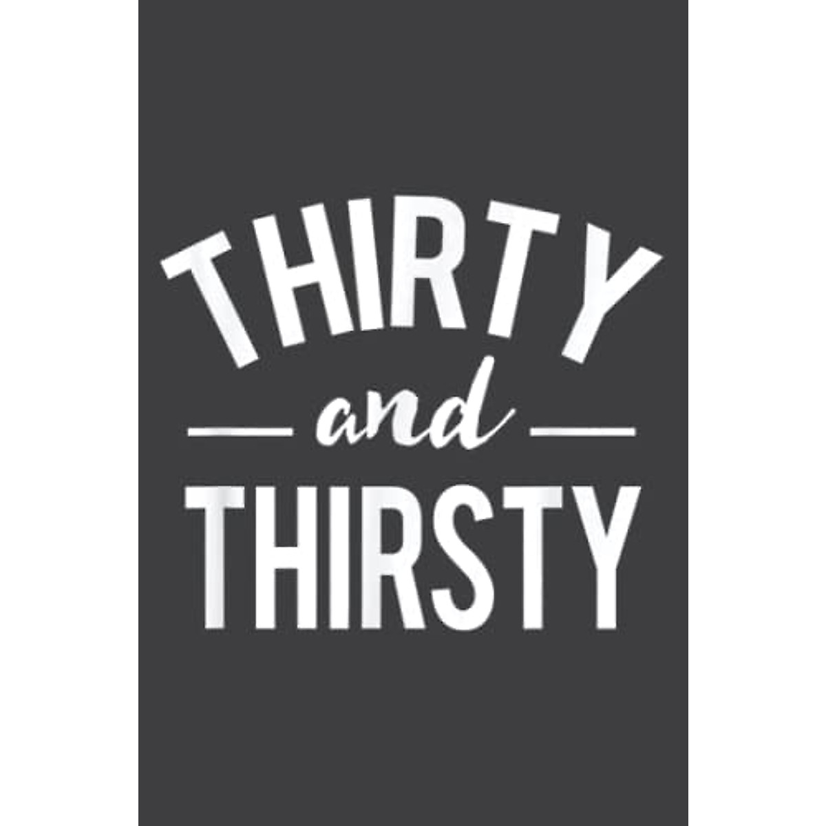 30Th Birthday Thirty and Thirsty Funny Dirty 30: Weekly Planner Journal: Notebook Planner,To Do List, Weekly Organizer (6" x9")