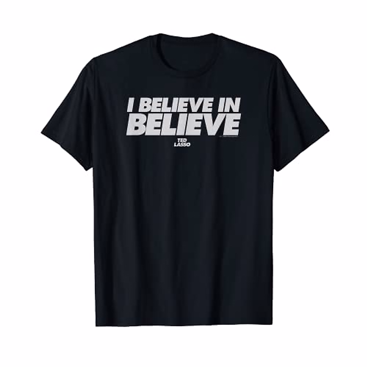 Ted Lasso I Believe In Believe Simple Bold Text T-Shirt