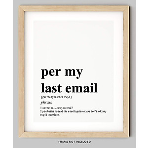 Funny Office Decor - 8x10" UNFRAMED Print - Definition Of 'Per My Last Email' Black & White Typography Wall Art - Office Wall Art - Coworker Gifts
