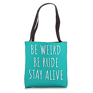 True Crime Podcast Junkie Be Weird Be Rude Stay Alive Shirt Tote Bag