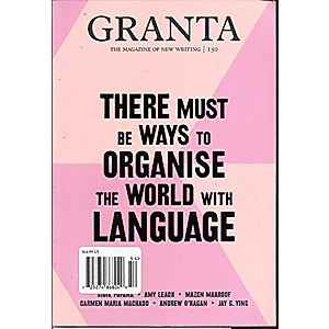GRANTA, THE MAGAZINE OF NEW WRITING, WINTER, 2020 ISSUE # 150