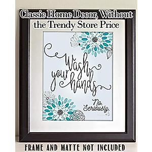 Wash Your Hands - Kitchen and Bathroom Floral Decor, Funny Restroom Sign, Restaurant Washroom Decorations, Great Housewarming Gift, Teal/Turquoise Print, 11x14 Unframed Typography Art Print Poster