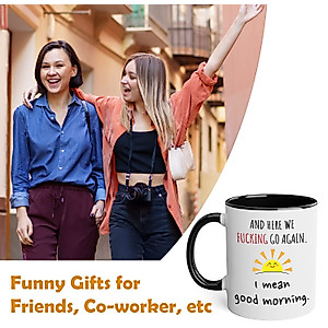 Funny Coffee Mug for Women Here We Go Again I Mean Good Morning Mug - The Fuckening Cup Funny Mom Coffee Mug Sarcastic Coffee Mug - Mom Coffee Mug Funny Coffee Mugs Friend Mug Black Accent Mug 11oz