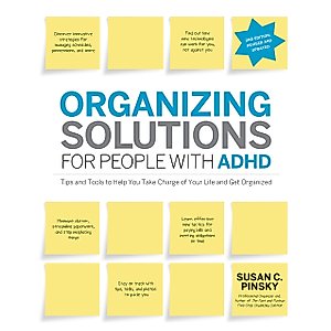 Organizing Solutions for People with ADHD, 2nd Edition-Revised and Updated: Tips and Tools to Help You Take Charge of Your Life and Get Organized